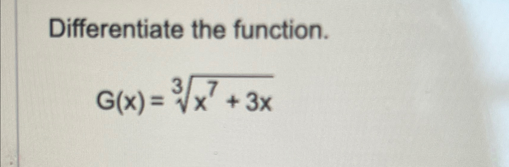 Solved Differentiate the function.G(x)=x7+3x3 | Chegg.com
