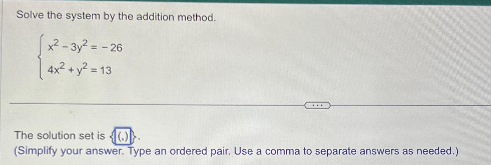 Solved Solve the system by the addition | Chegg.com