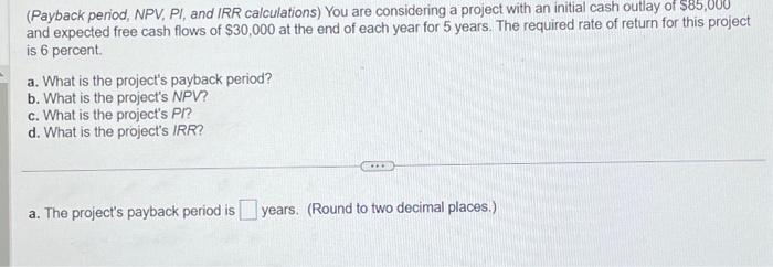Solved (Payback period, NPV, PI, and IRR calculations) You | Chegg.com