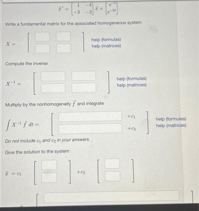 Solved x′=[1−3−4−3]x+[e−te−5t] Write a fundamental matrix | Chegg.com