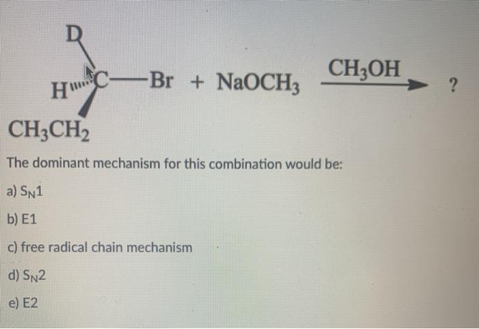 Solved C—Br + NaOCH3 CH3OH ? CH3CH2 The dominant mechanism | Chegg.com