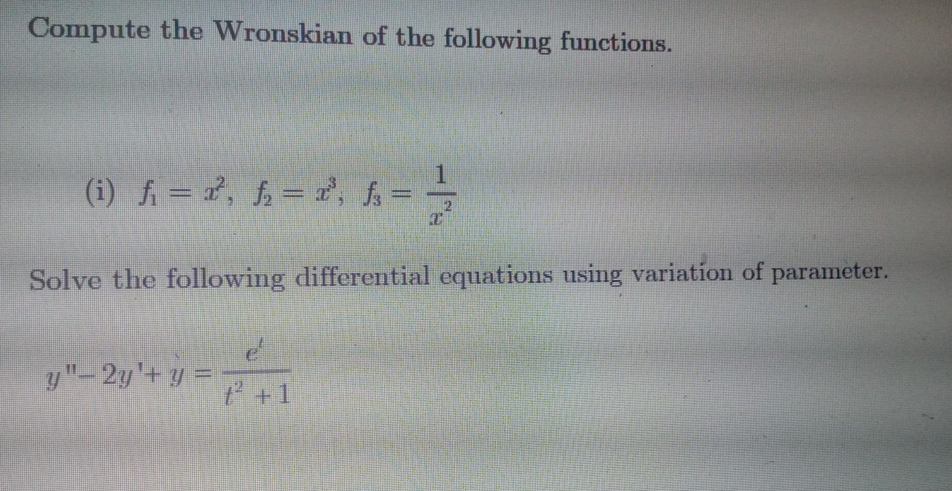 Solved Compute the Wronskian of the following functions. (i) | Chegg.com
