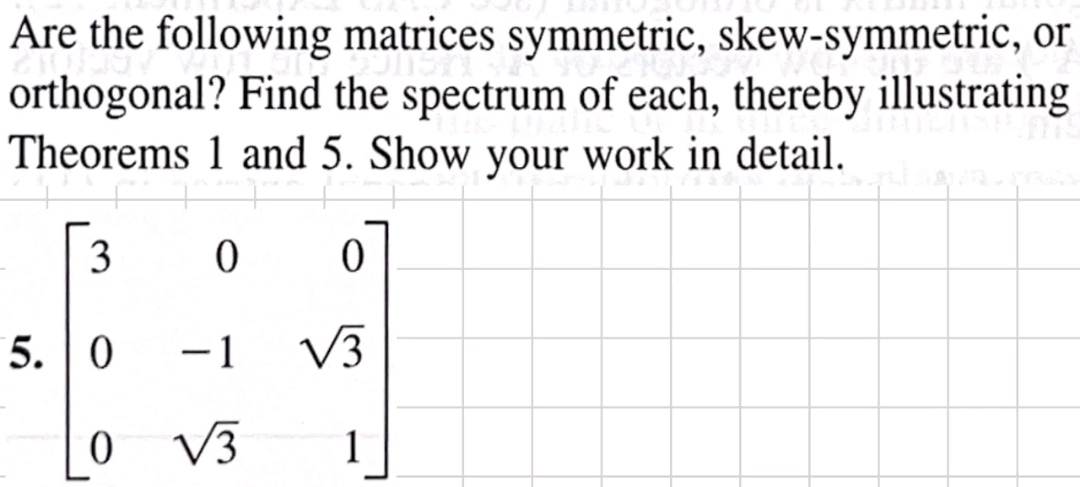 Solved Are the following matrices symmetric, skew-symmetric, | Chegg.com