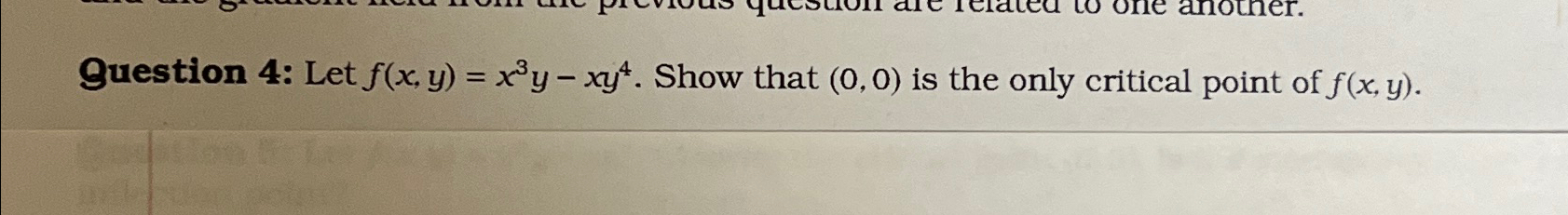 Solved Question 4: Let f(x,y)=x3y-xy4. ﻿Show that (0,0) ﻿is | Chegg.com