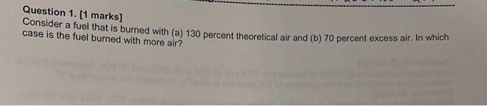 Solved Question 1. [1 marks] Consider a fuel that is burned | Chegg.com