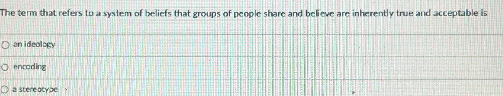 The term that refers to a system of beliefs that | Chegg.com