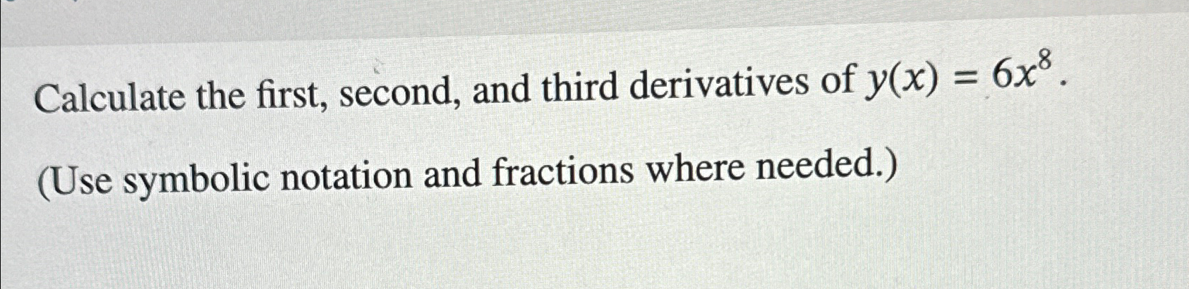 Solved Calculate the first, second, and third derivatives of | Chegg.com
