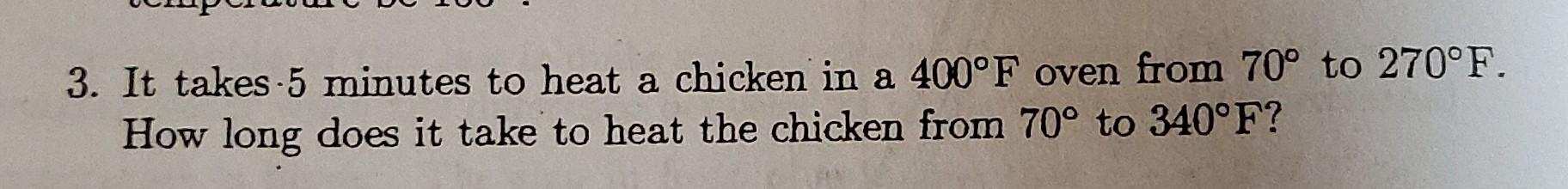 Solved 3. It takes-5 minutes to heat a chicken in a 400°F | Chegg.com