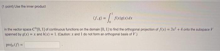Solved (1 point) Use the inner product f(x)g(x) dx In the | Chegg.com