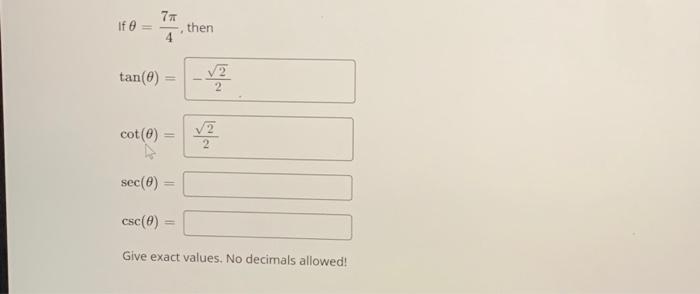 Solved If 0 = tan(0) cot (0) 7π 4 = = sec (0) csc (0) = = I | Chegg.com
