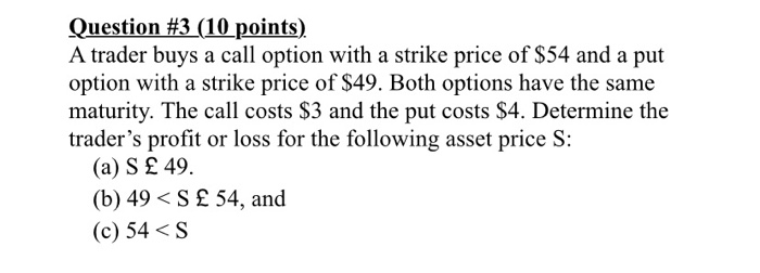 Solved Question #3 (10 points) A trader buys a call option | Chegg.com