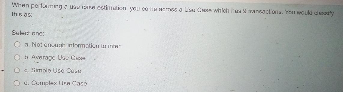 Solved When performing a use case estimation, you come | Chegg.com