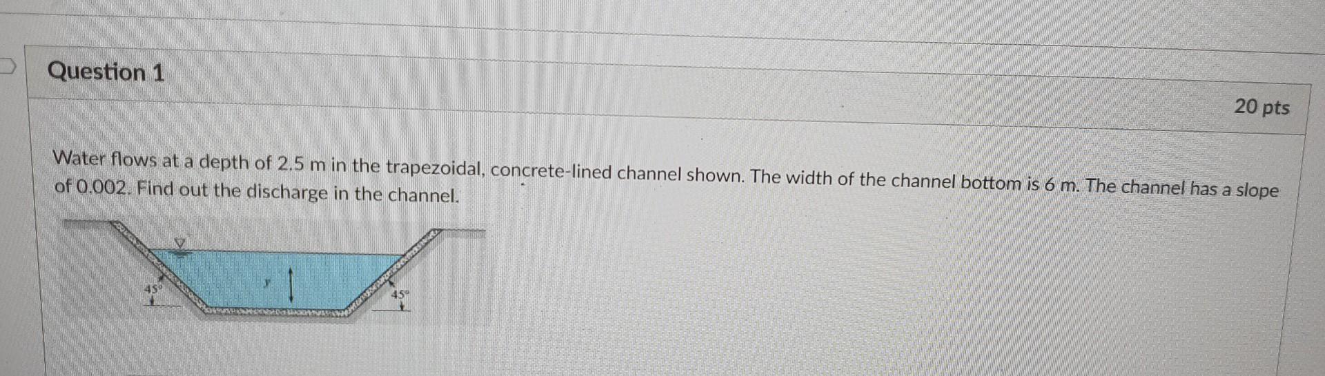 Solved Water flows at a depth of 2.5 m in the trapezoidal, | Chegg.com