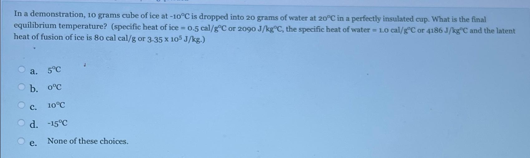 Solved In a demonstration, 10 ﻿grams cube of ice at -10°C | Chegg.com