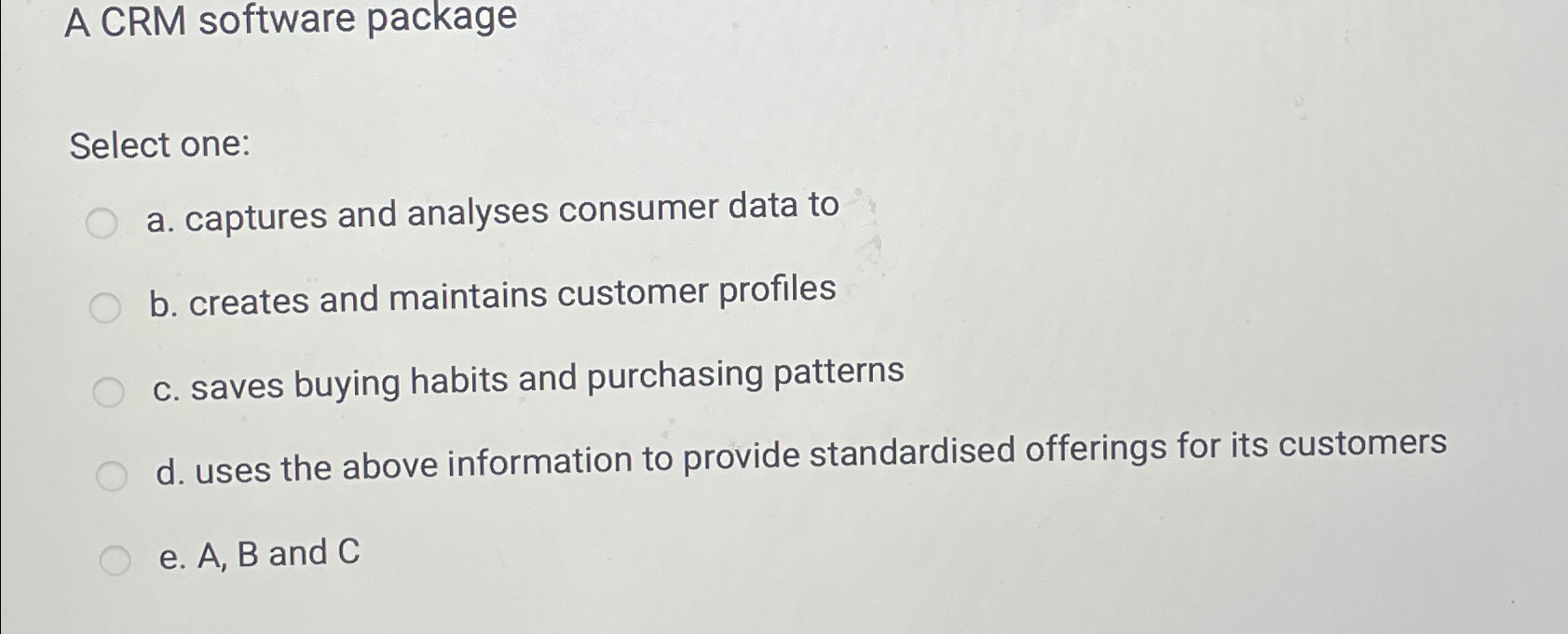Solved A CRM software packageSelect one:a. ﻿captures and | Chegg.com