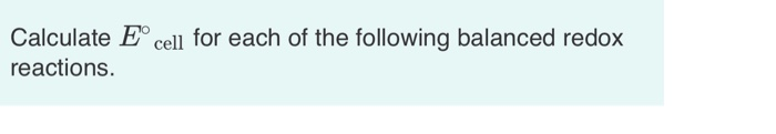 Solved Calculate E cell for each of the following balanced | Chegg.com