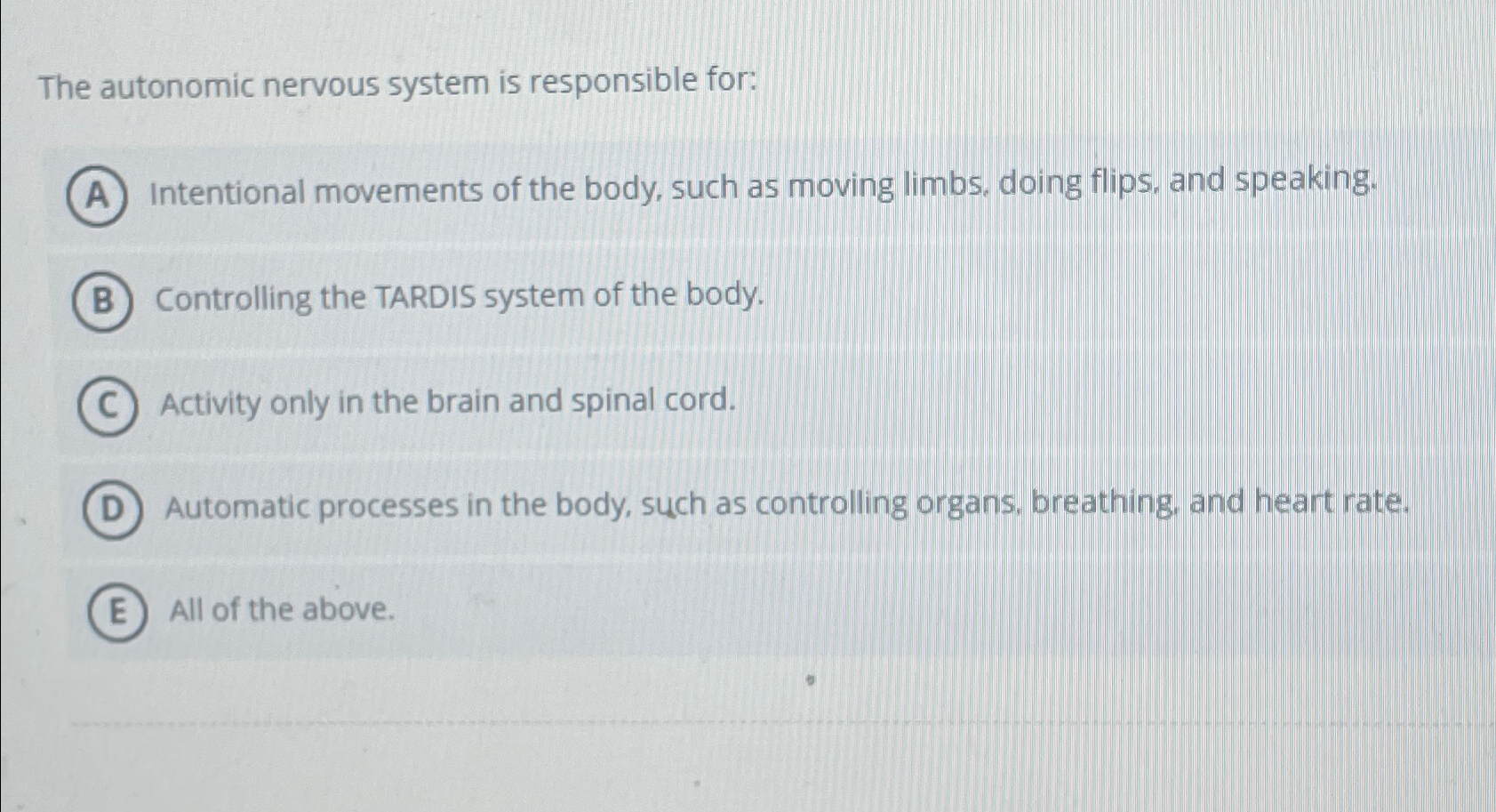 Solved The autonomic nervous system is responsible for: | Chegg.com