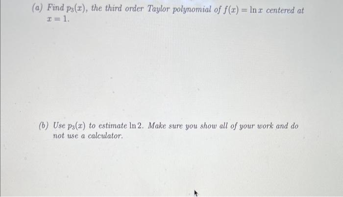 Solved (a) Find p3(x), the third order Taylor polynomial of | Chegg.com