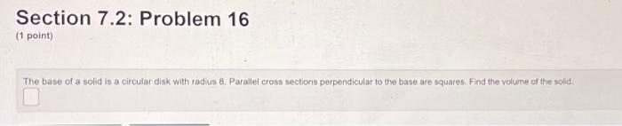 Solved Section 7.2: Problem 16 (1 point) The base of a solid | Chegg.com