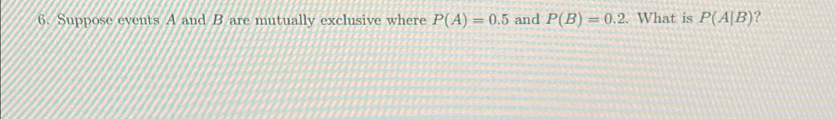 Solved Suppose events A and B ﻿are mutually exclusive where | Chegg.com