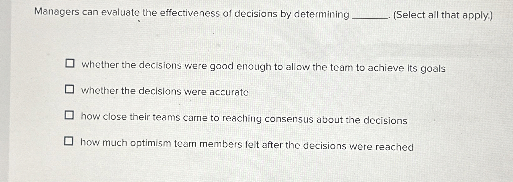 Solved Managers can evaluate the effectiveness of decisions | Chegg.com