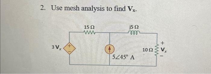 2. Use mesh analysis to find Vx. | Chegg.com
