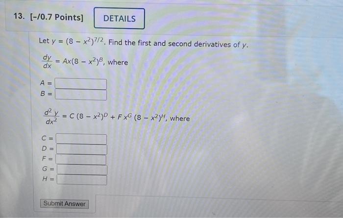 Solved Let y=(8−x2)7/2. Find the first and second | Chegg.com