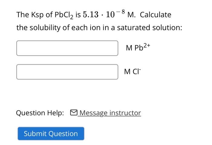 Solved The Ksp of PbCl2 is 5.13⋅10−8M. Calculate the | Chegg.com