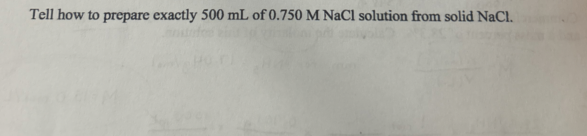 Solved Tell how to prepare exactly 500 ﻿mL of 0.750 ﻿M NaCl | Chegg.com