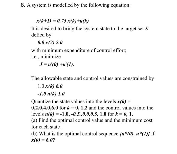 Solved 8. A system is modelled by the following equation: | Chegg.com