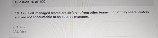 Solved Question 10 ﻿of 10010. 173. ﻿Self-managed teams are | Chegg.com