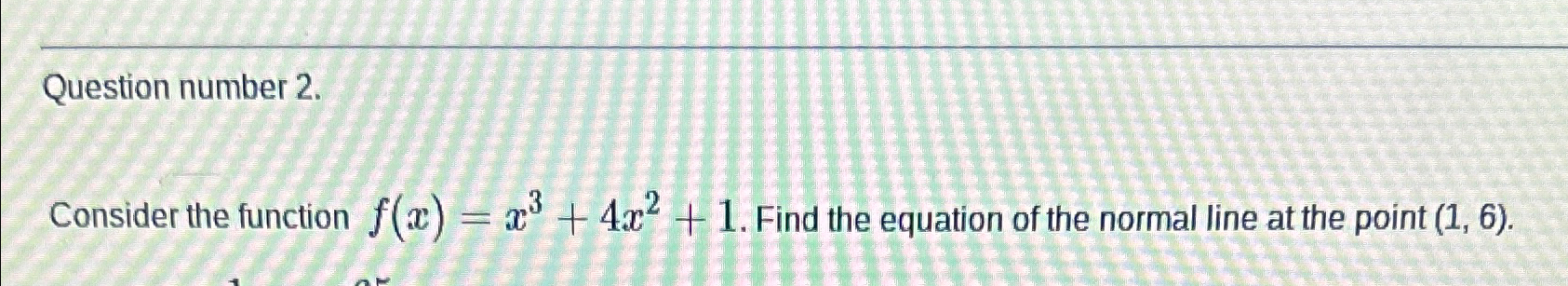 Solved Question number 2.Consider the function | Chegg.com