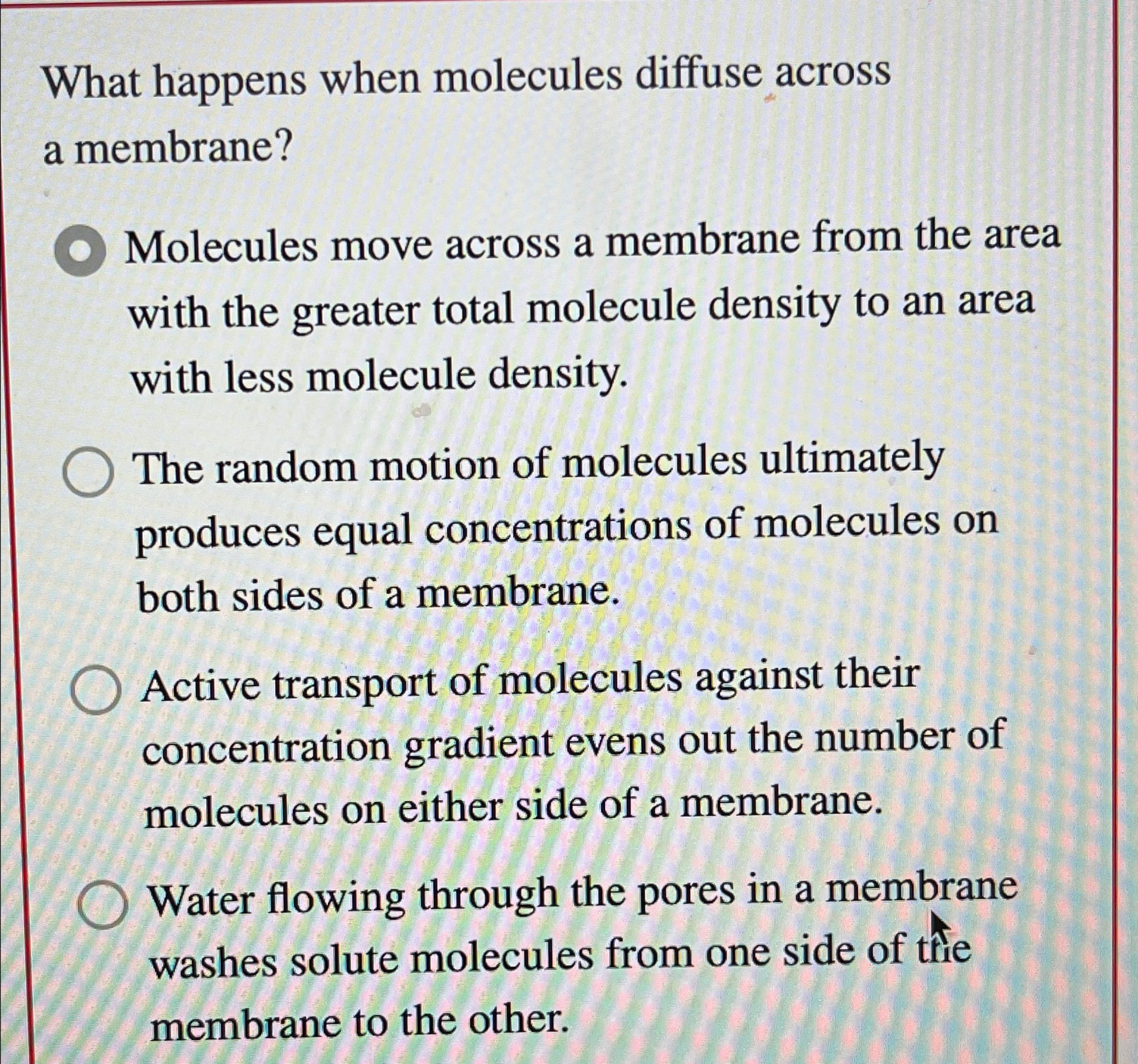 Solved What happens when molecules diffuse across a | Chegg.com
