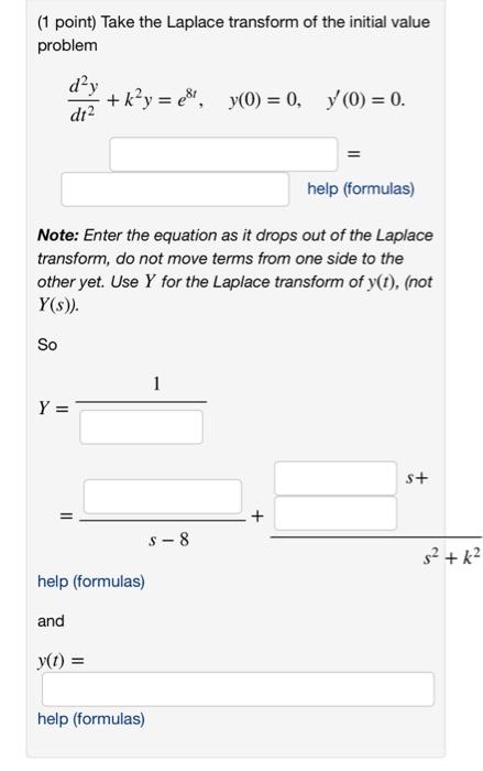 Solved (1 point) Take the Laplace transform of the initial | Chegg.com
