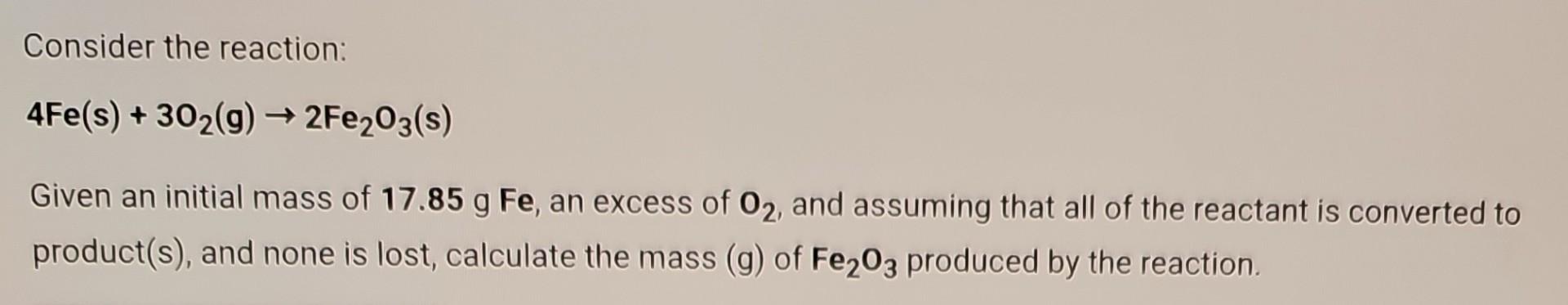 Solved Consider The Reaction 4fe S 3o2 G →2fe2o3 S