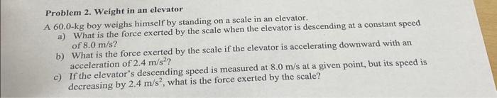 Solved Problem 2. Weight in an elevator A 60.0−kg boy weighs | Chegg.com