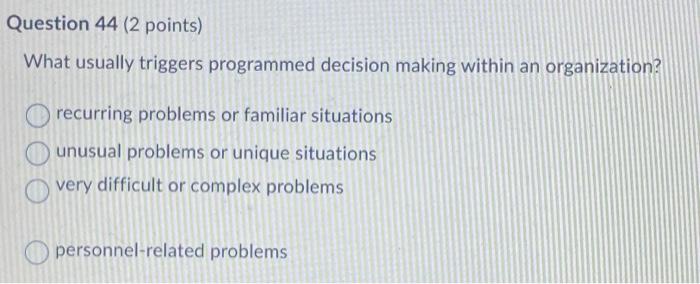 Solved What usually triggers programmed decision making | Chegg.com