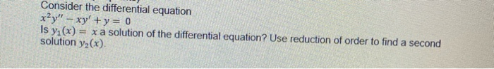 Solved Consider the differential equation x2y" - xy + y = 0 | Chegg.com