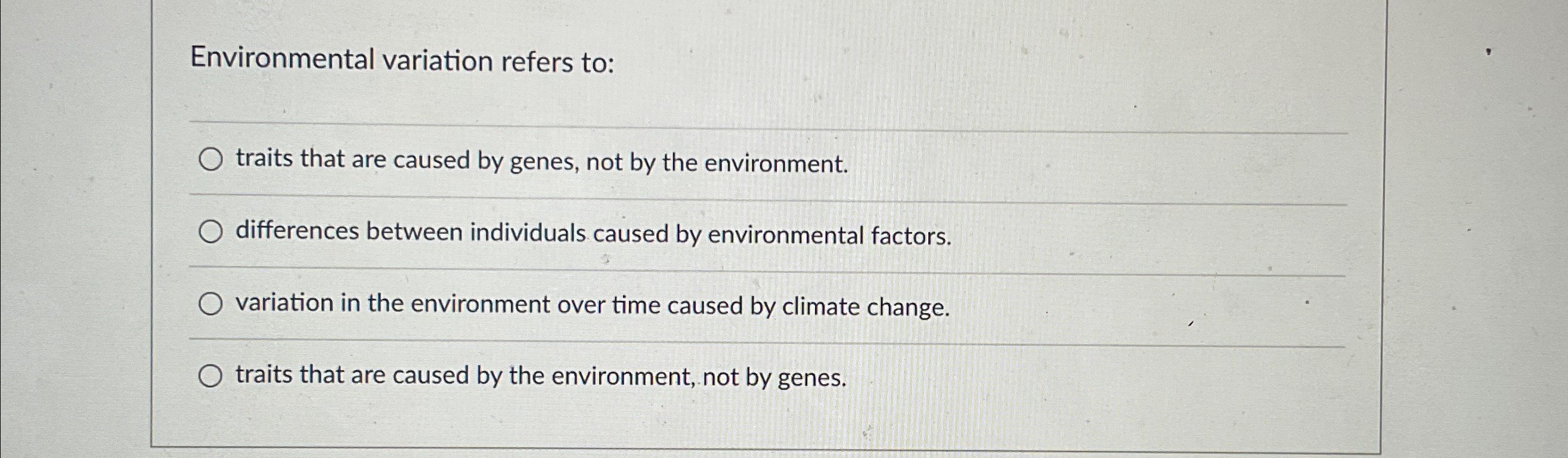 Solved Environmental variation refers to:traits that are | Chegg.com