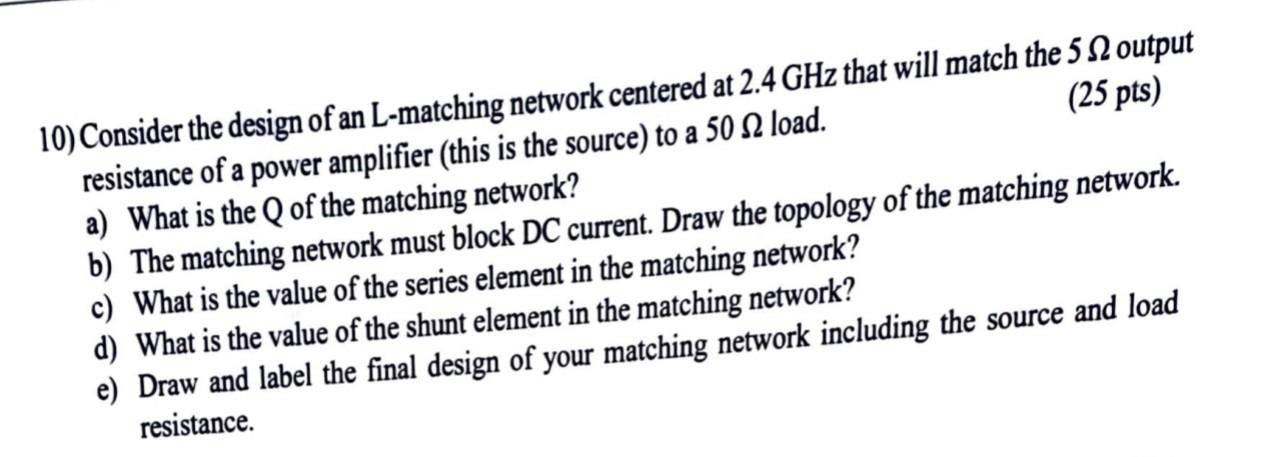 Solved (25 pts) 10) Consider the design of an L-matching | Chegg.com