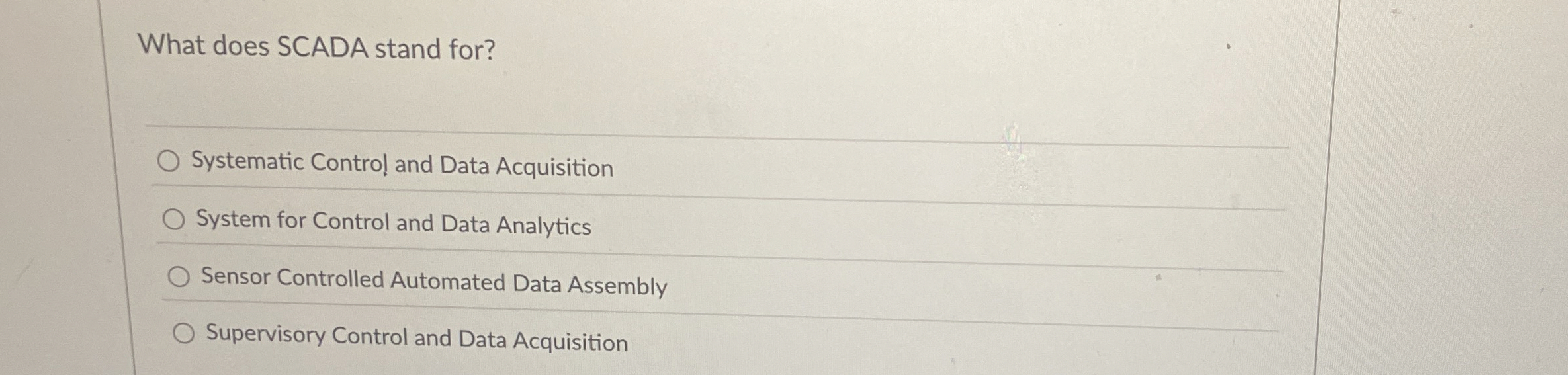 Solved What does SCADA stand for?Systematic Control and Data | Chegg.com