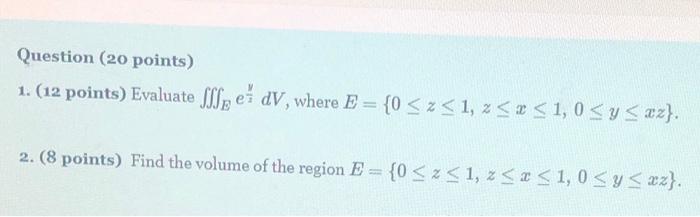 Solved Question (20 points) 1. (12 points) Evaluate Spež dv, | Chegg.com