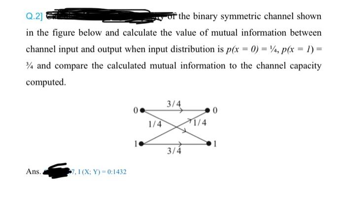Solved Q.2] v of the binary symmetric channel shown in the | Chegg.com