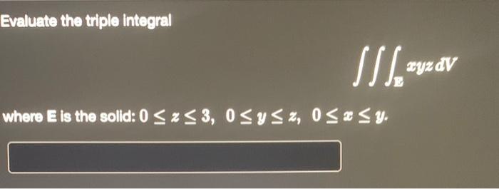 Solved Evaluate the triple integral | Chegg.com