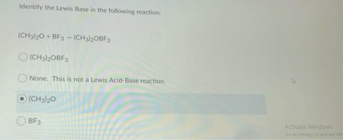 Solved Identify the Lewis Base in the following reaction: | Chegg.com