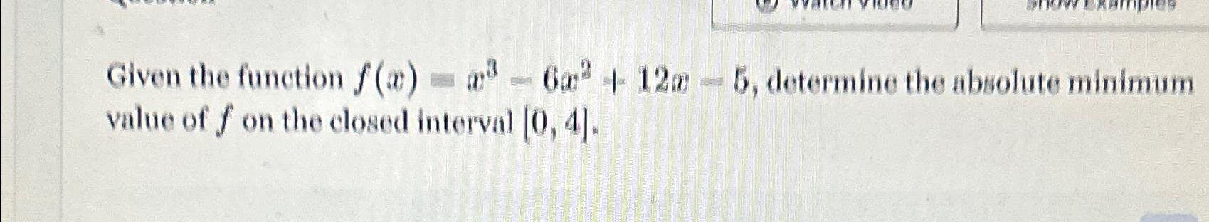 Given the function f(x)=x3-6x2+12x-5, ﻿determine the | Chegg.com