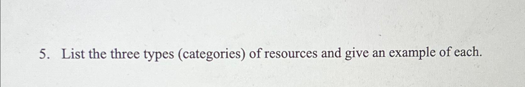 Solved List the three types (categories) ﻿of resources and | Chegg.com