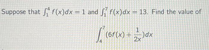 Solved Suppose that ∫14f(x)dx=1 and ∫17f(x)dx=13. Find the | Chegg.com