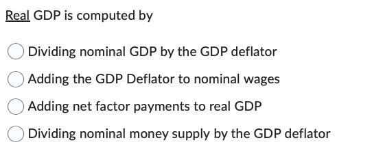 Solved Real GDP is computed by Dividing nominal GDP by the | Chegg.com