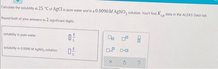 Solved Calculate the solubility at 25°C of AgCl in pure | Chegg.com